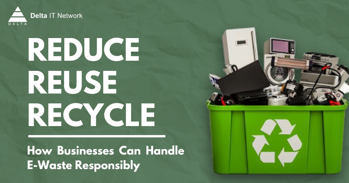 Reduce, Reuse, Recycle: E-Waste Management for Businesses
